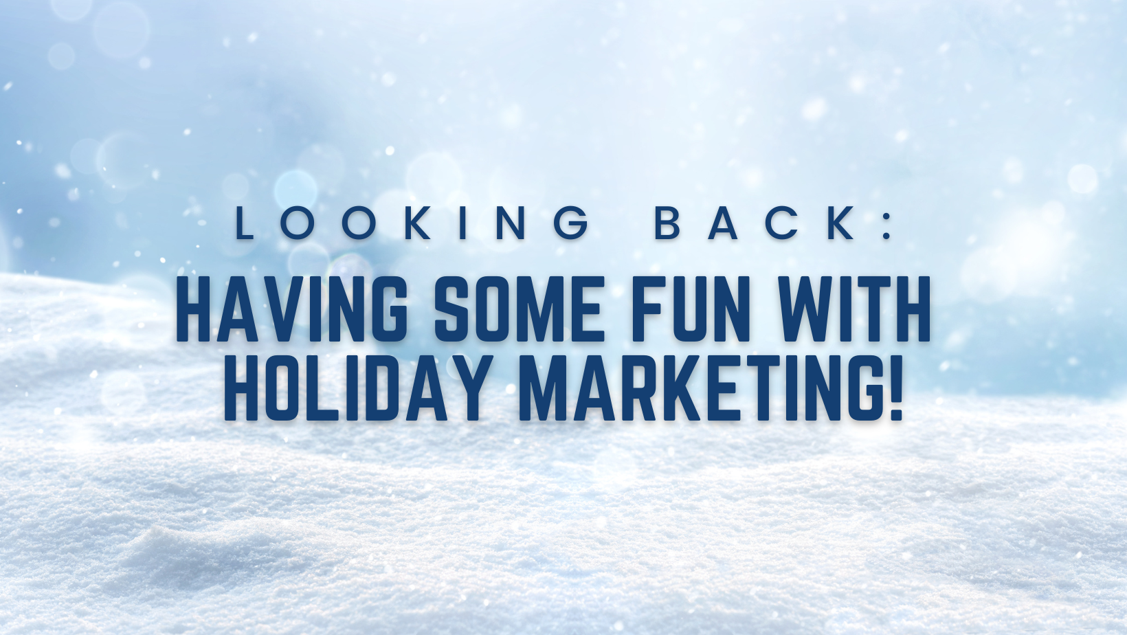 Looking Back: Having Some Fun with Holiday Marketing! — AGM Solutions